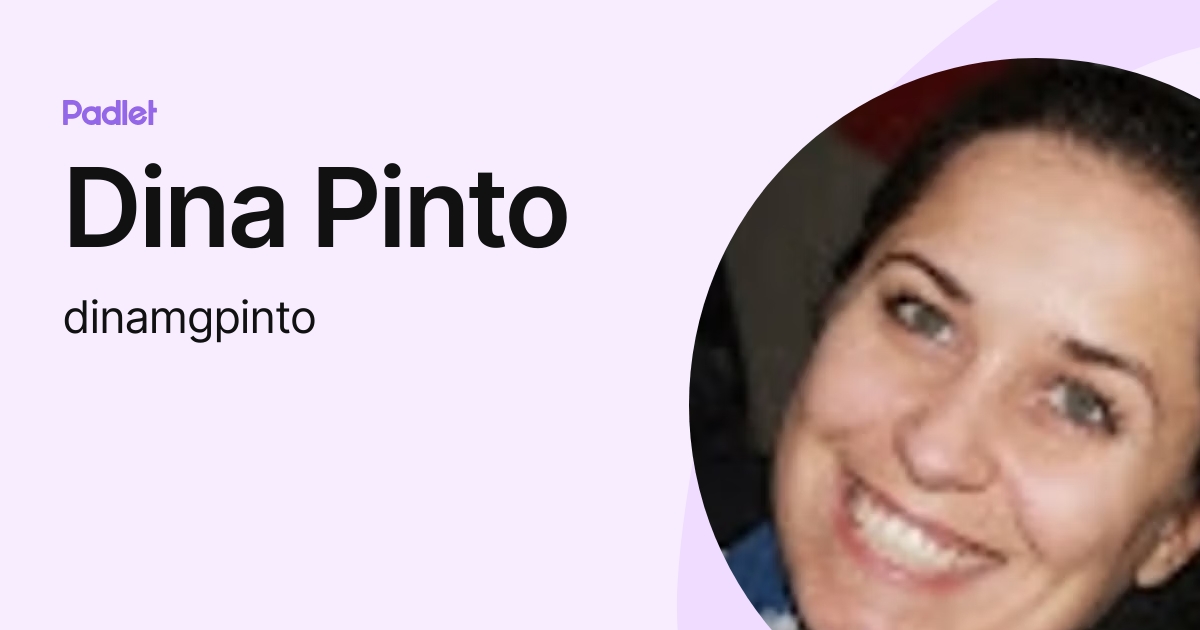 Dina Pinto (dinamgpinto) profile | Padlet