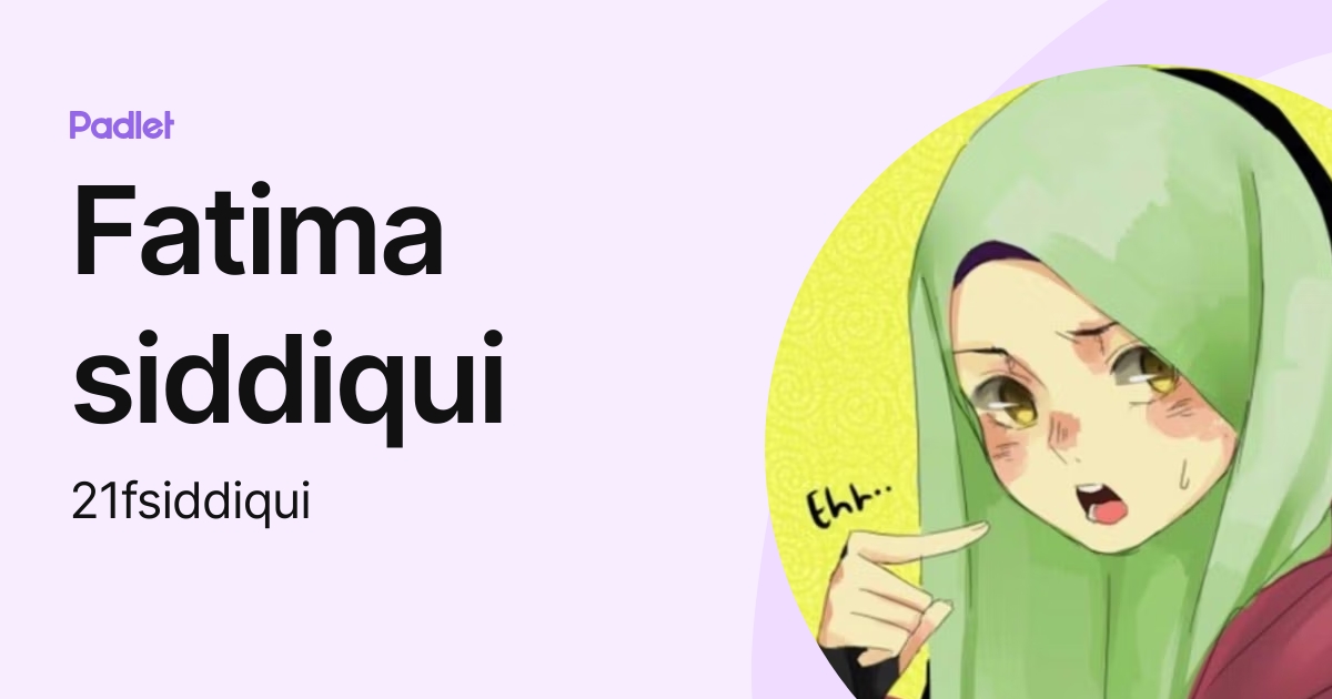 Fatima siddiqui (21fsiddiqui) profile | Padlet
