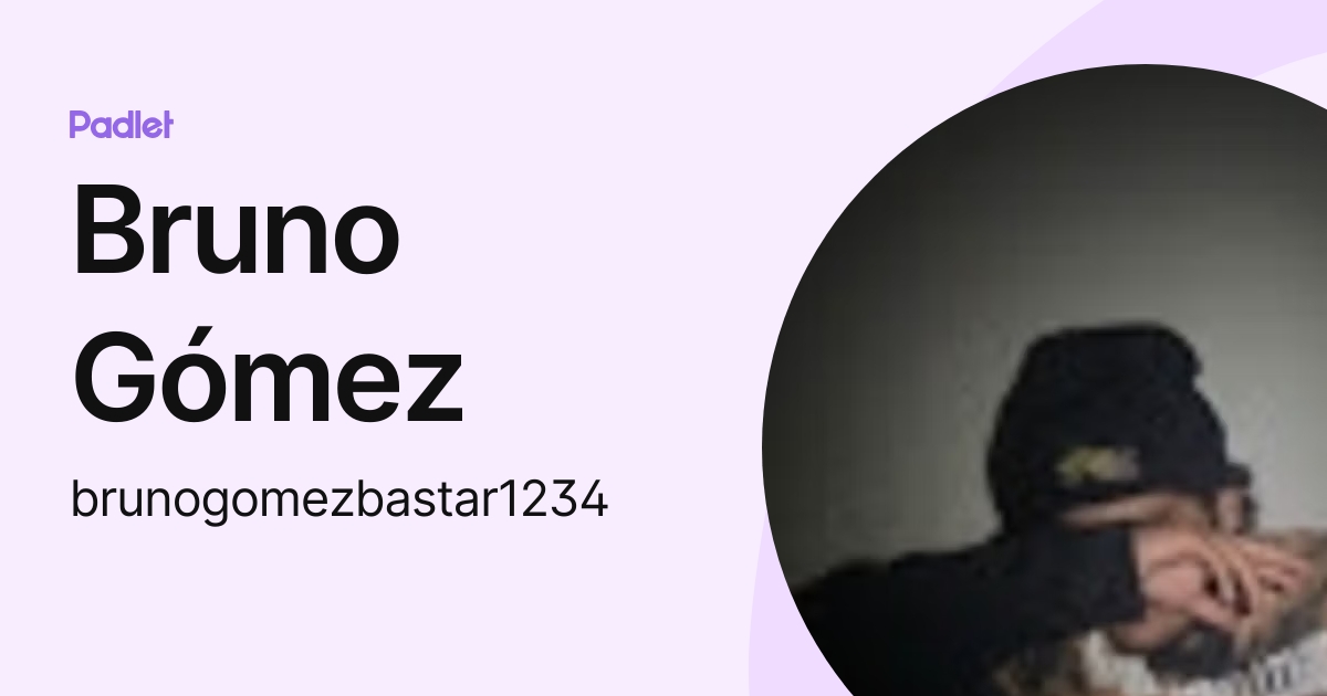 Bruno Gómez (brunogomezbastar1234) profile | Padlet