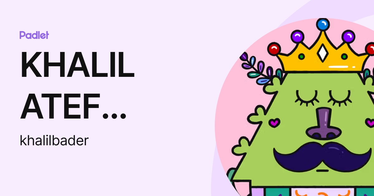 KHALIL ATEF KHALIL BADER (khalilbader) profile | Padlet