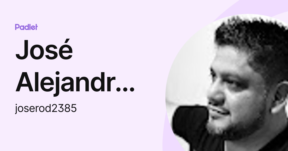 José Alejandro Rodríguez (joserod2385) profile | Padlet