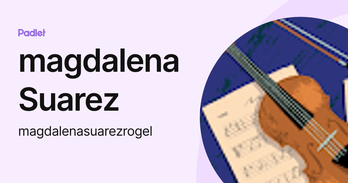 magdalena Suarez (magdalenasuarezrogel) profile | Padlet