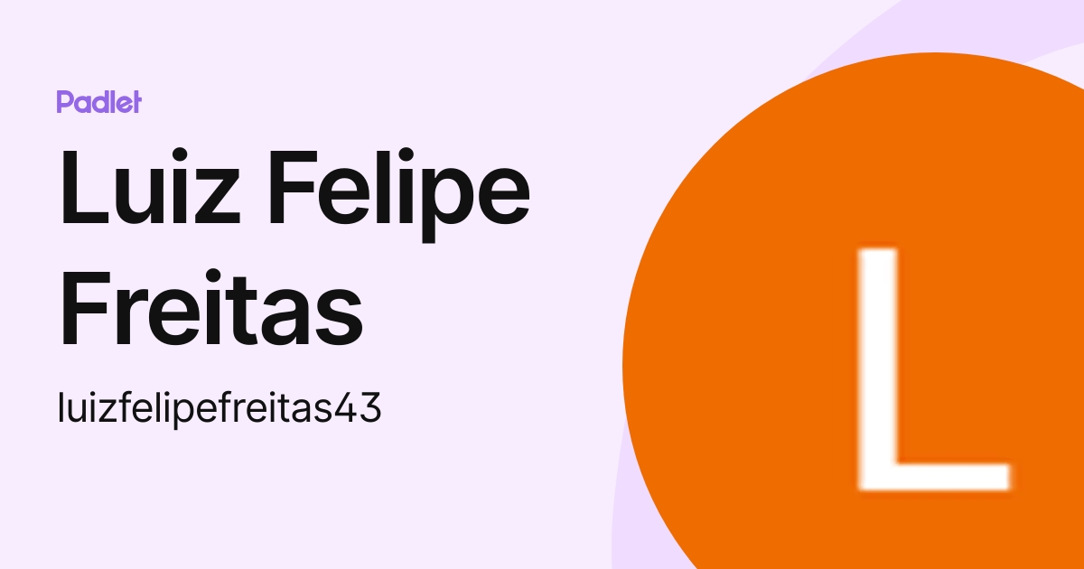 Luiz Felipe Freitas (luizfelipefreitas43) profile | Padlet