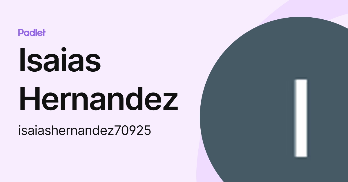 Isaias Hernandez (isaiashernandez70925) profile | Padlet