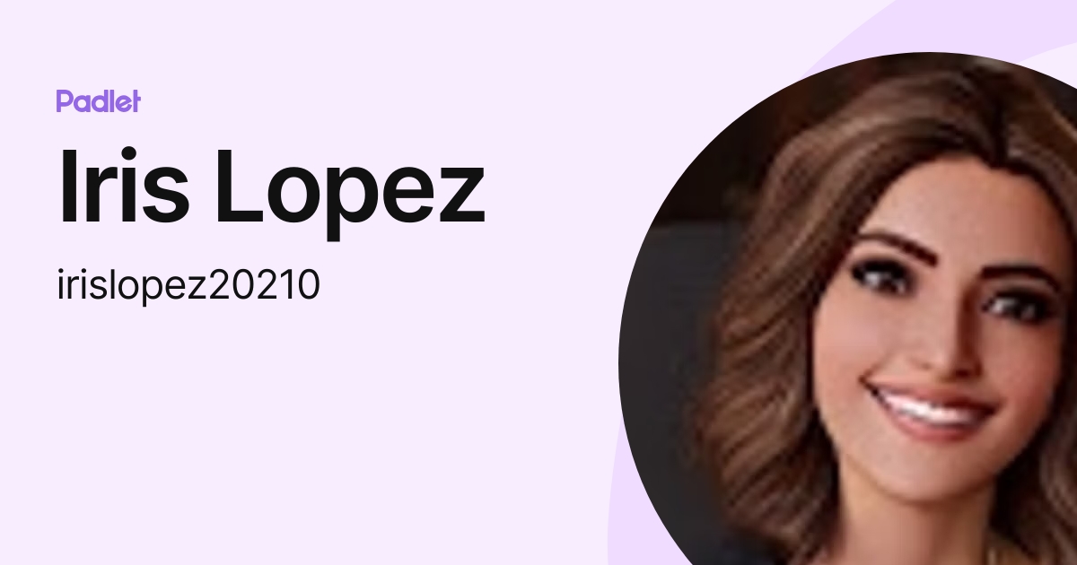 Iris Lopez (irislopez20210) profile | Padlet