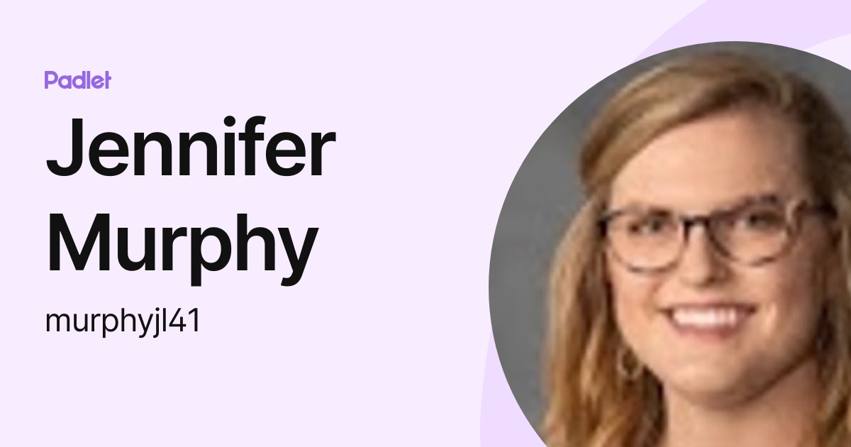 Jennifer Murphy (murphyjl41) profile | Padlet