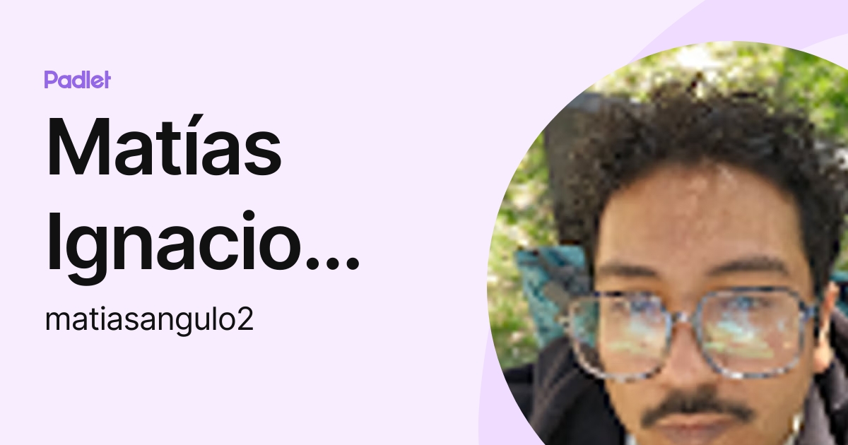 Matías Ignacio Angulo (matiasangulo2) profile | Padlet