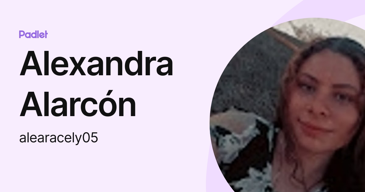 Alexandra Alarcón (alearacely05) perfil | Padlet
