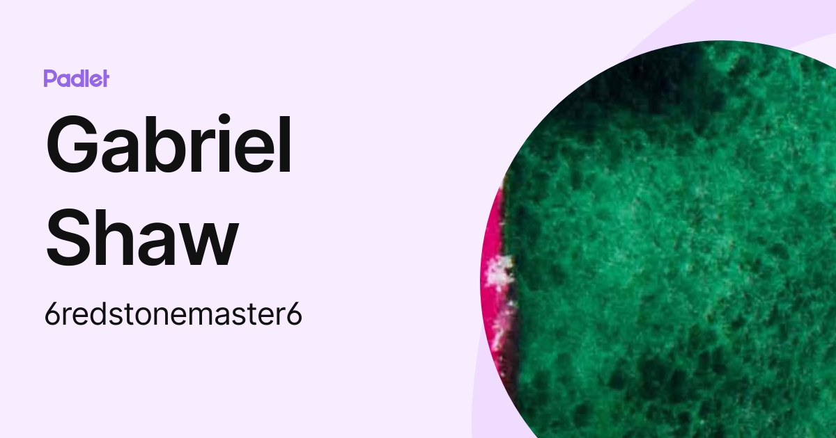Gabriel Shaw (6redstonemaster6) profile | Padlet