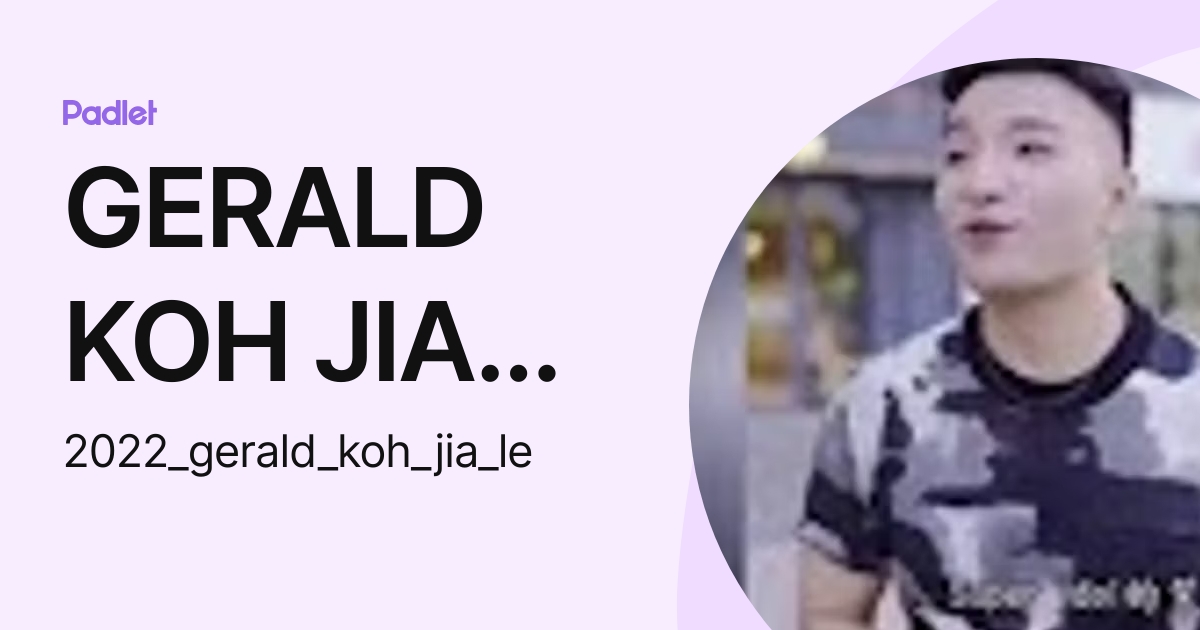 GERALD KOH JIA LE Student S1R5 (2022_gerald_koh_jia_le) profile | Padlet