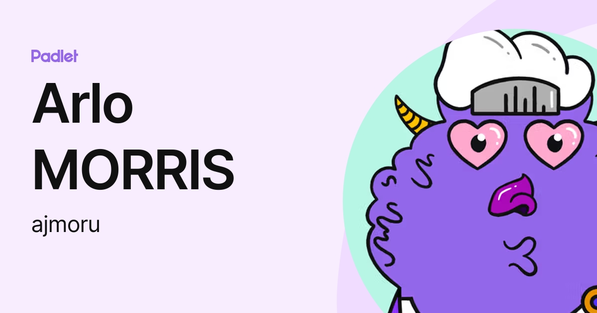 Arlo MORRIS (ajmoru) profile | Padlet