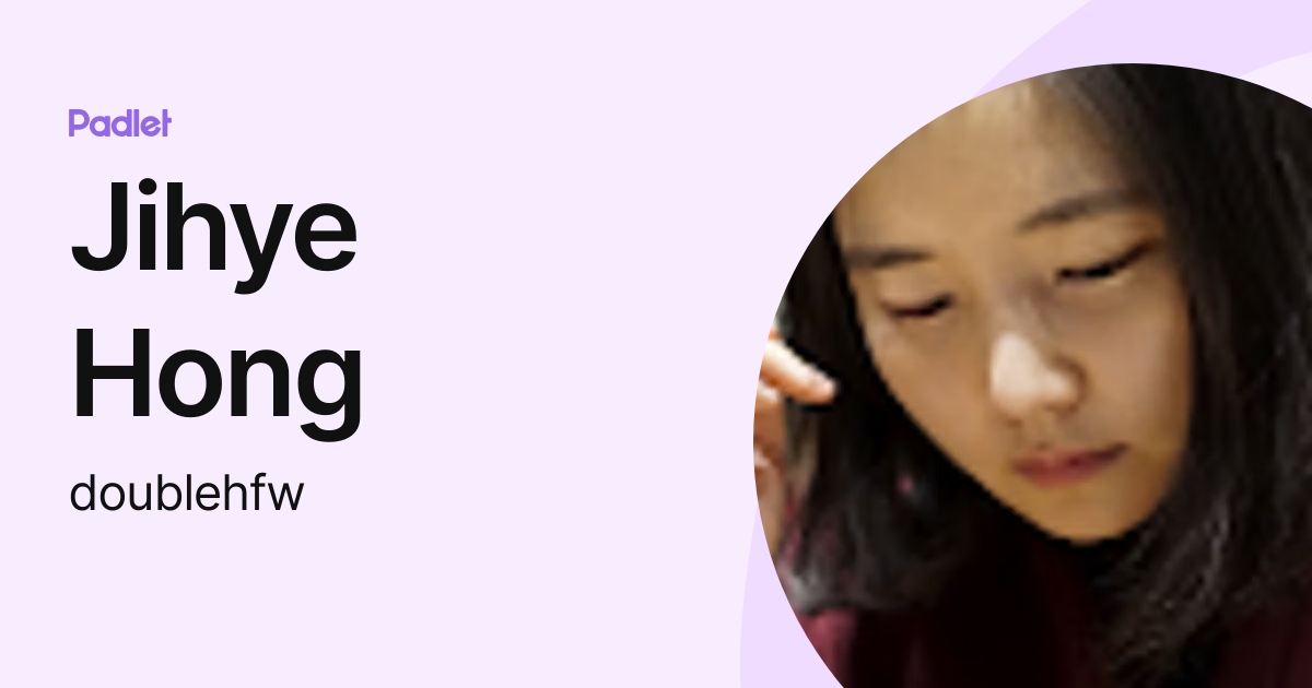 Jihye Hong (doublehfw) profile | Padlet