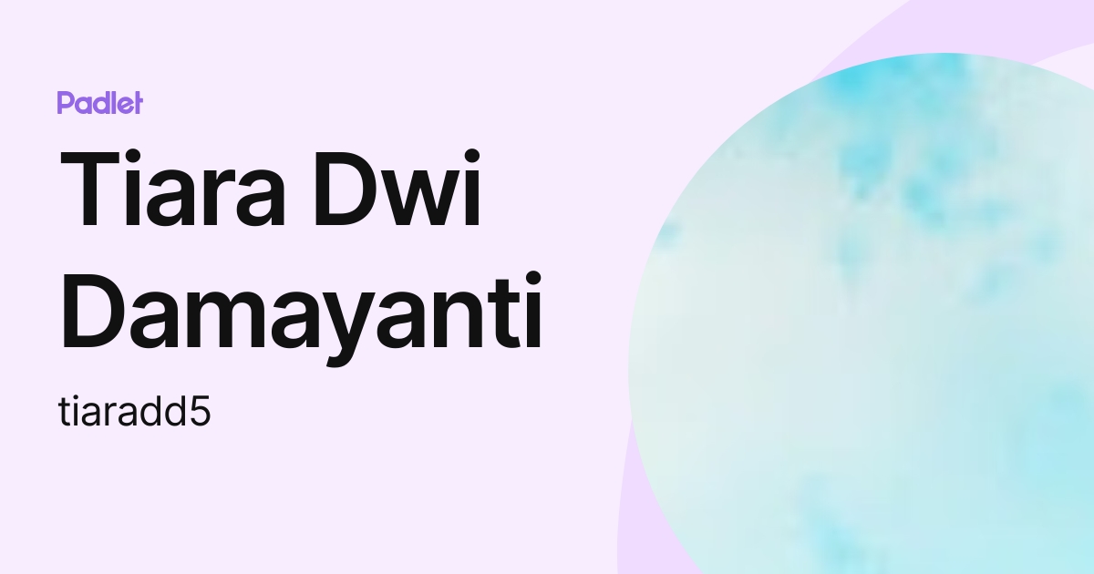 Tiara Dwi Damayanti (tiaradd5) profile | Padlet
