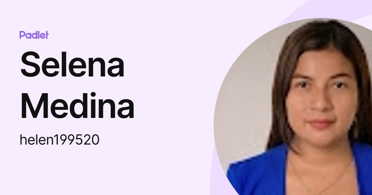 Selena Medina (helen199520) profile | Padlet