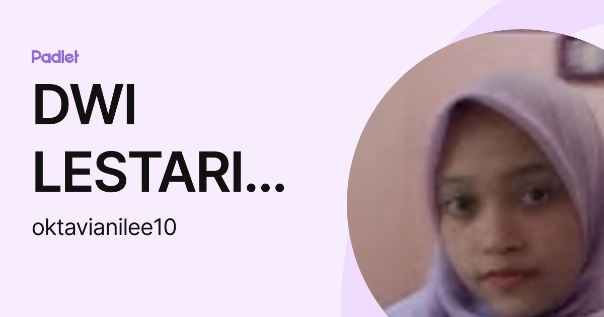 DWI LESTARI OKTAVIANI (oktavianilee10) profile | Padlet