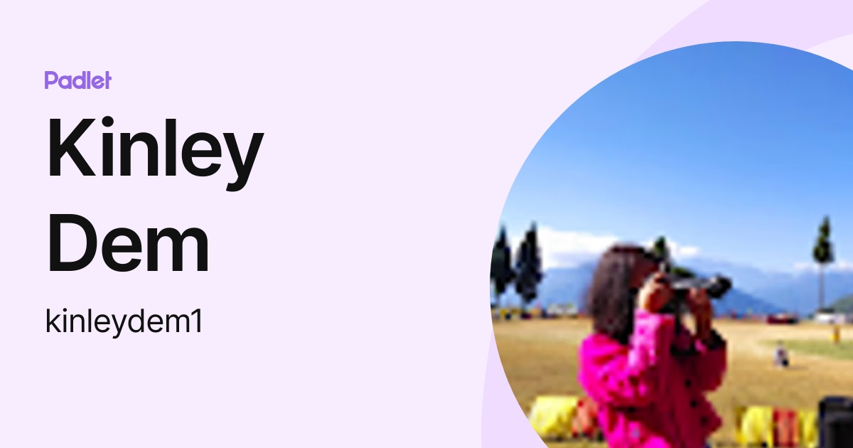 Kinley Dem (kinleydem1) profile | Padlet