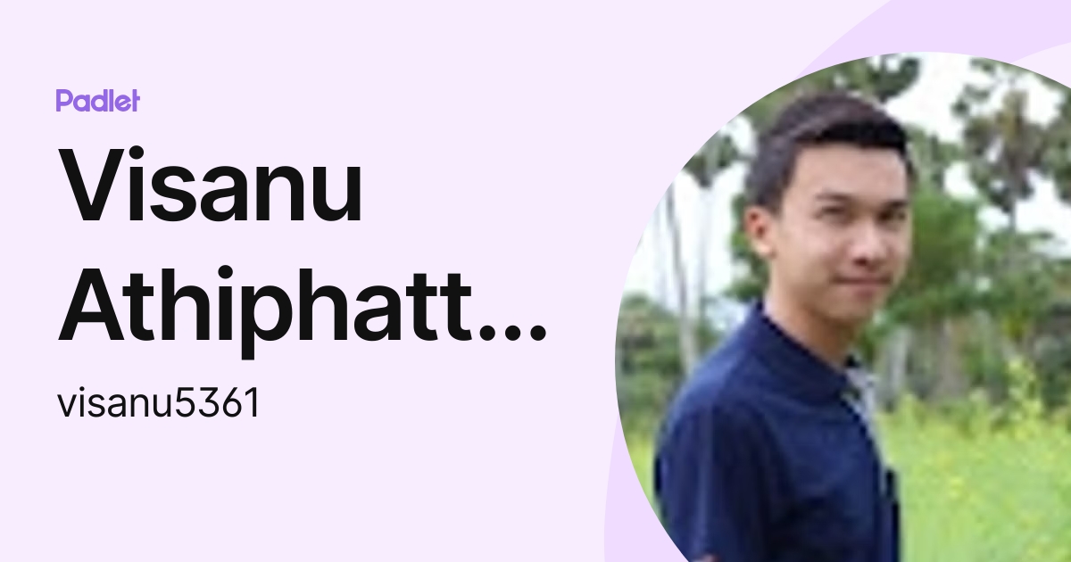 Visanu Athiphattharinthon (visanu5361) profile | Padlet
