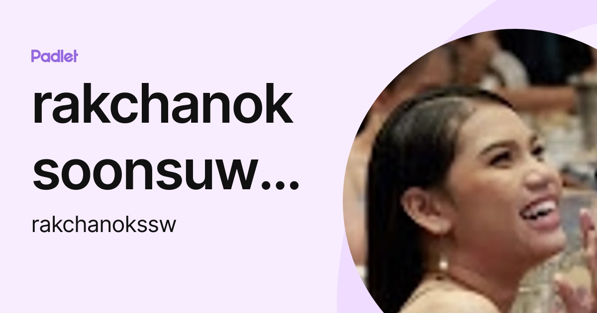 rakchanok soonsuwan (rakchanokssw) profile | Padlet