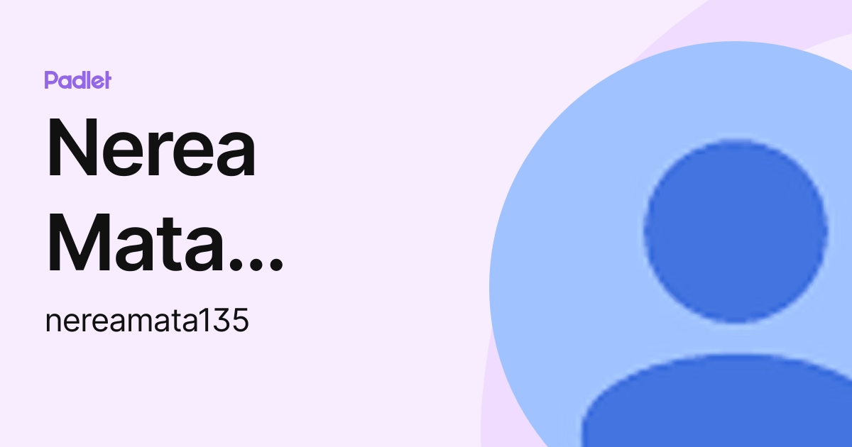 Nerea Mata Miranda (nereamata135) profile | Padlet