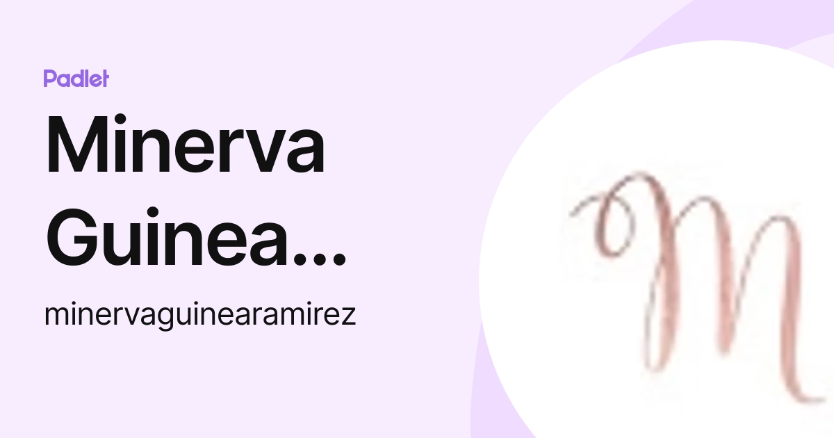 Minerva Guinea Ramírez (minervaguinearamirez) perfil | Padlet