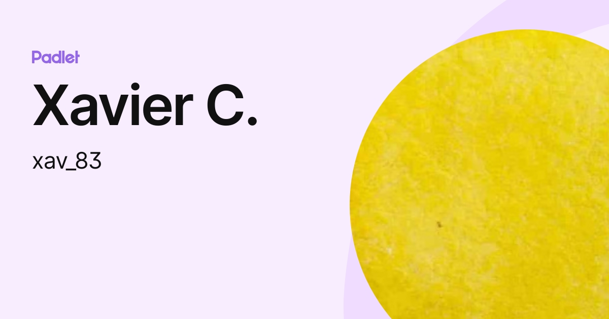 Xavier C. (xav_83) profile | Padlet