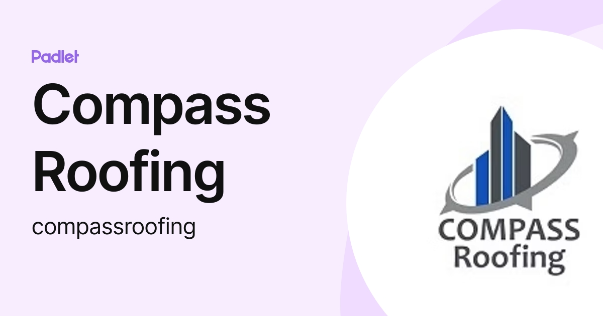 Compass Roofing (compassroofing) profile | Padlet
