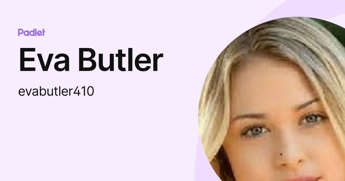 Eva Butler (evabutler410) profile | Padlet