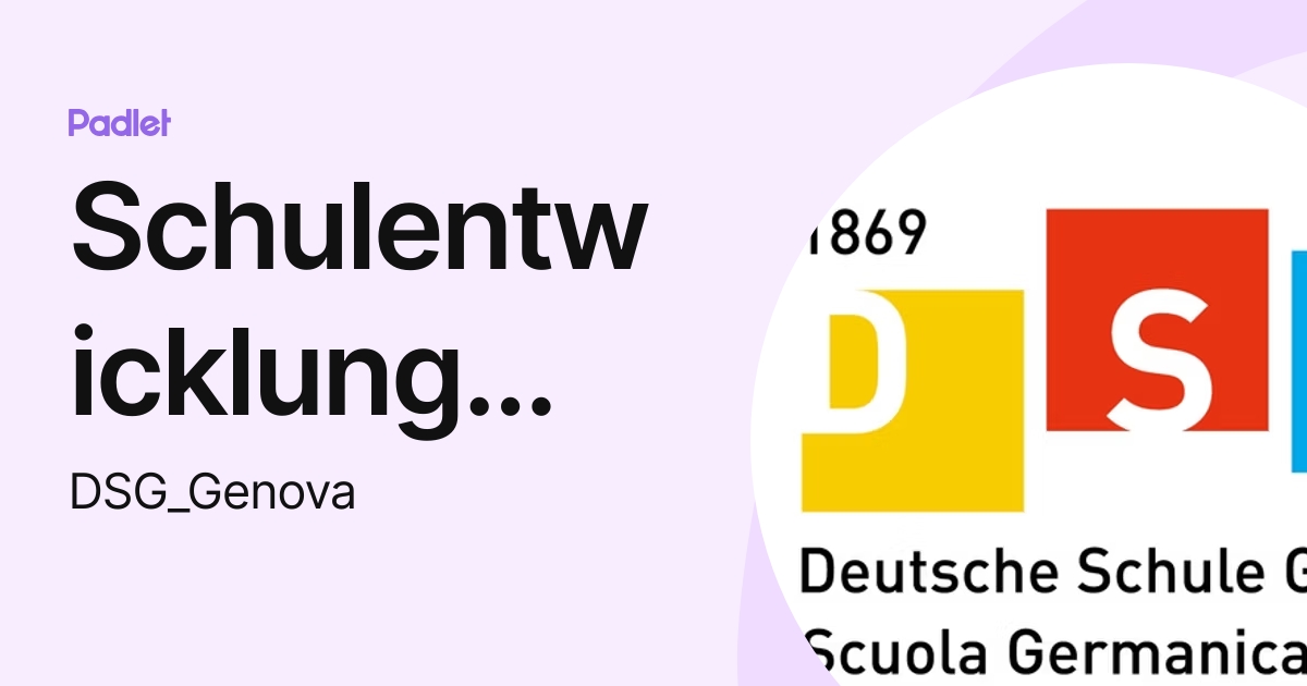 Schulentwicklung DSG (DSG_Genova) profile | Padlet