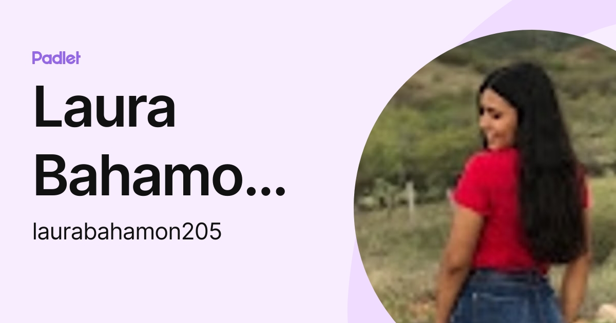 Laura Bahamon Cabrera (laurabahamon205) profile | Padlet