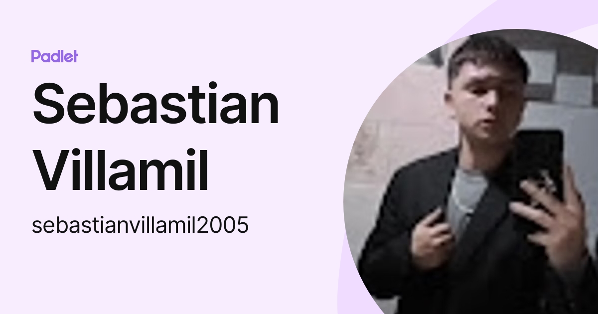 Sebastian Villamil (sebastianvillamil2005) profile | Padlet