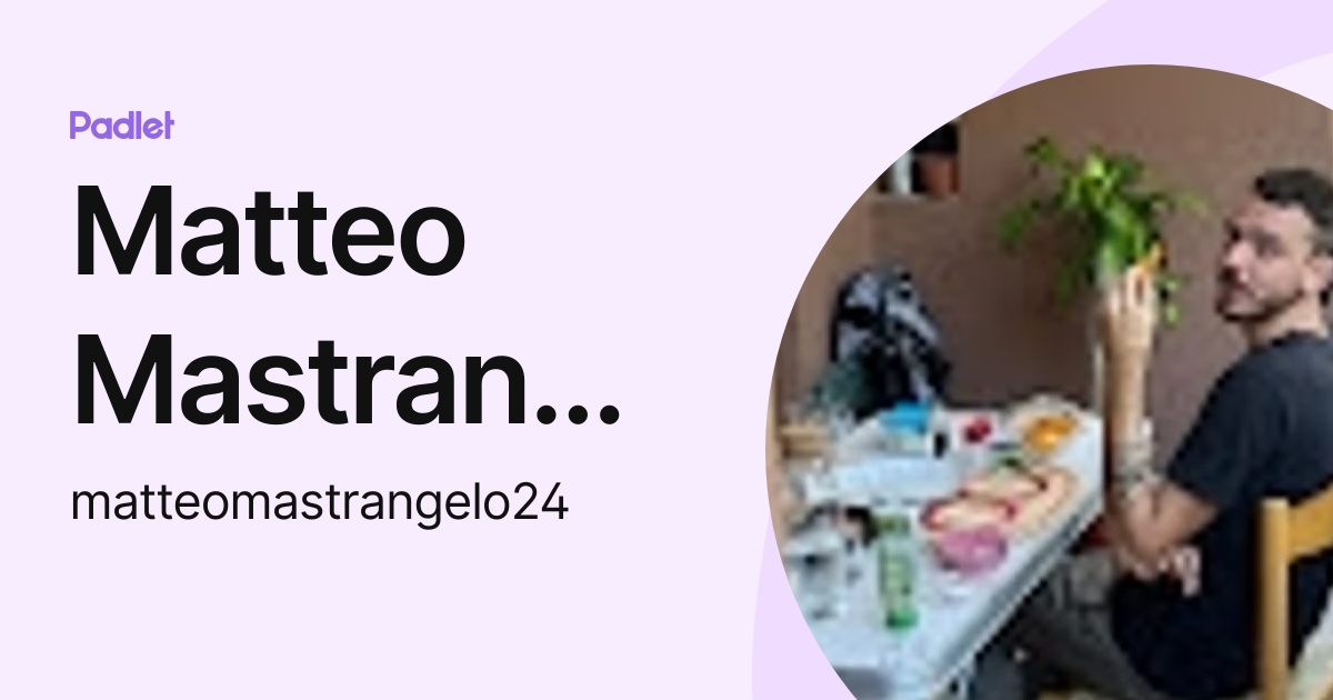 Matteo Mastrangelo (matteomastrangelo24) profile | Padlet