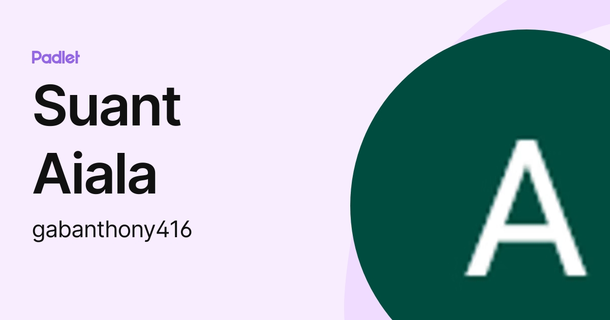 Suant Aiala (gabanthony416) profile | Padlet