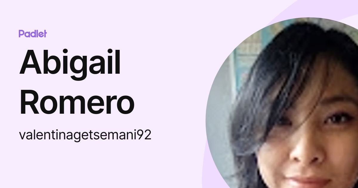 Abigail Romero (valentinagetsemani92) profile | Padlet