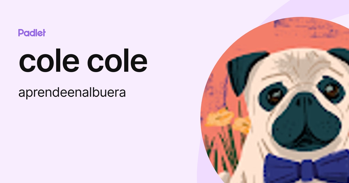 cole cole (aprendeenalbuera) profile | Padlet