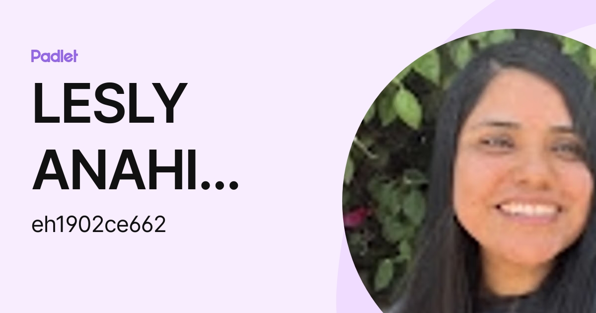 LESLY ANAHI GARCIA VERA (eh1902ce662) profile | Padlet