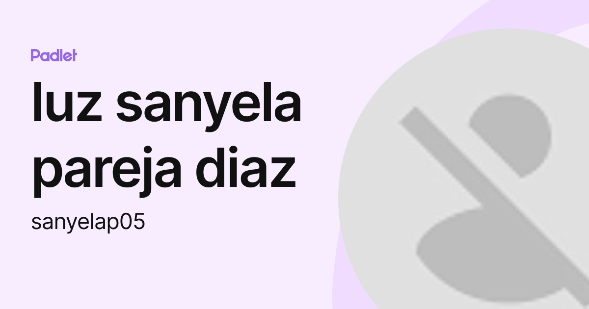 luz sanyela pareja diaz (sanyelap05) profile | Padlet