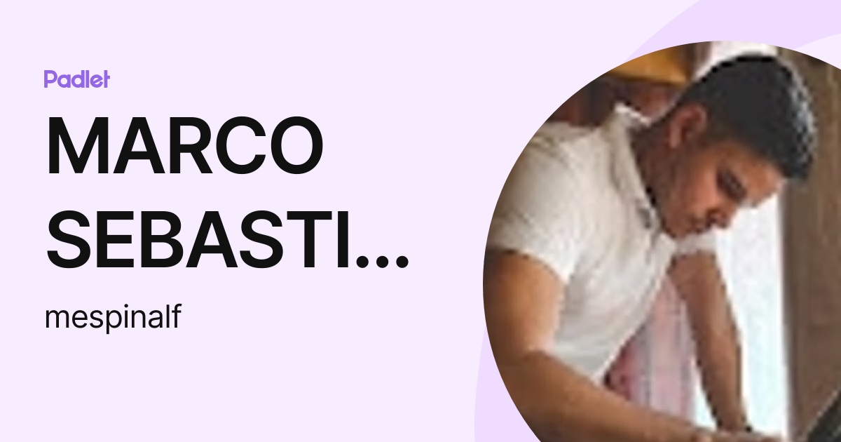 MARCO SEBASTIAN ESPINAL FLORES (mespinalf) profile | Padlet