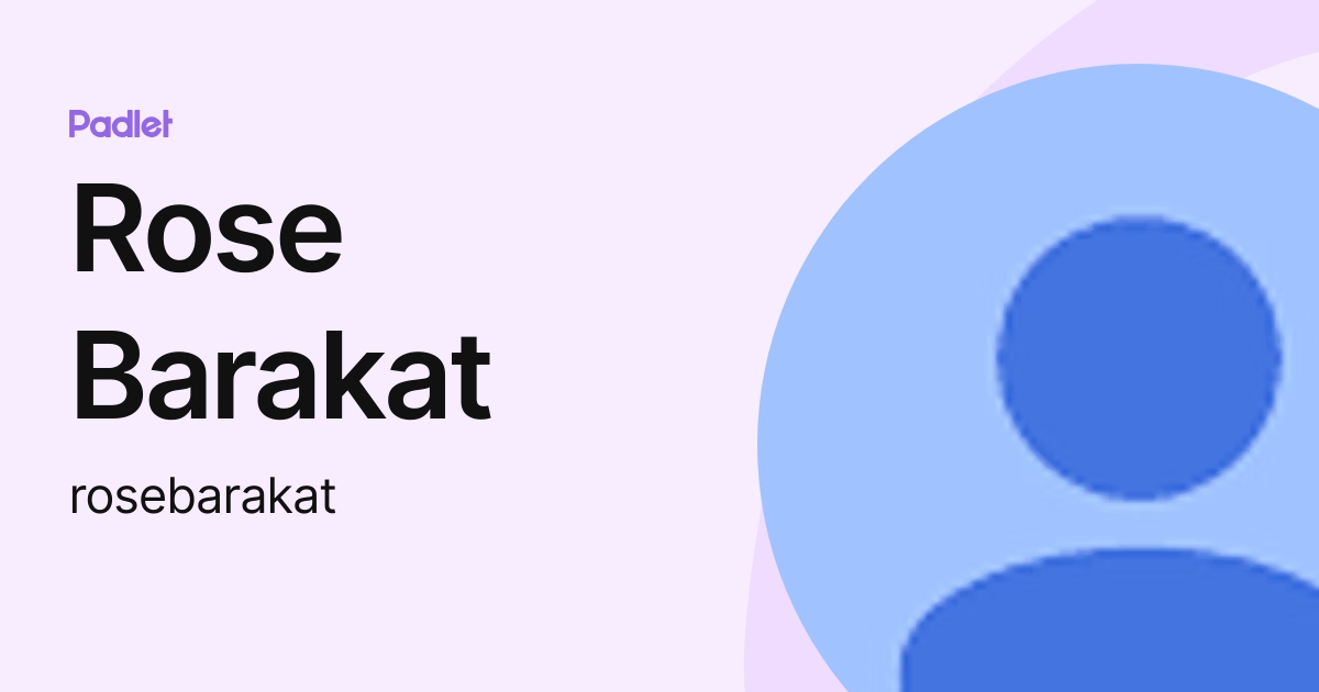 Rose Barakat (rosebarakat) profile | Padlet