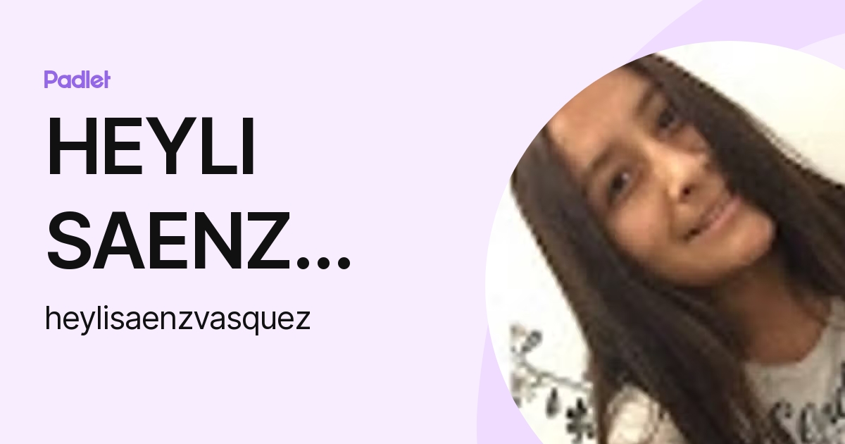 HEYLI SAENZ VASQUEZ (heylisaenzvasquez) profile | Padlet