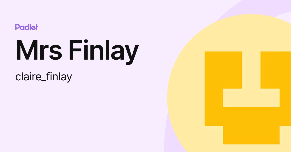 Mrs Finlay (claire_finlay) profile | Padlet