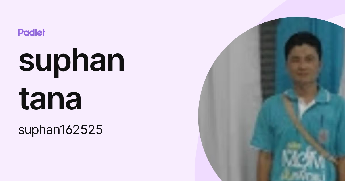 suphan tana (suphan162525) profile | Padlet