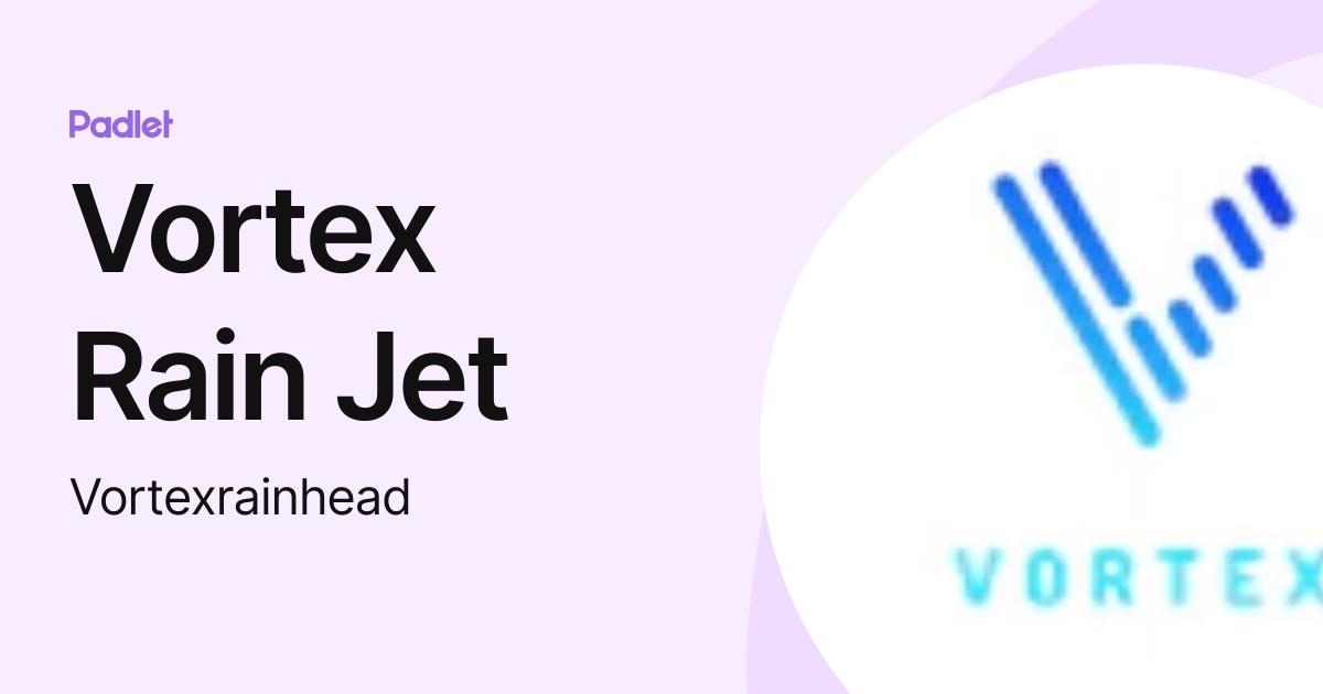 Vortex Rain Jet (Vortexrainhead) profile | Padlet