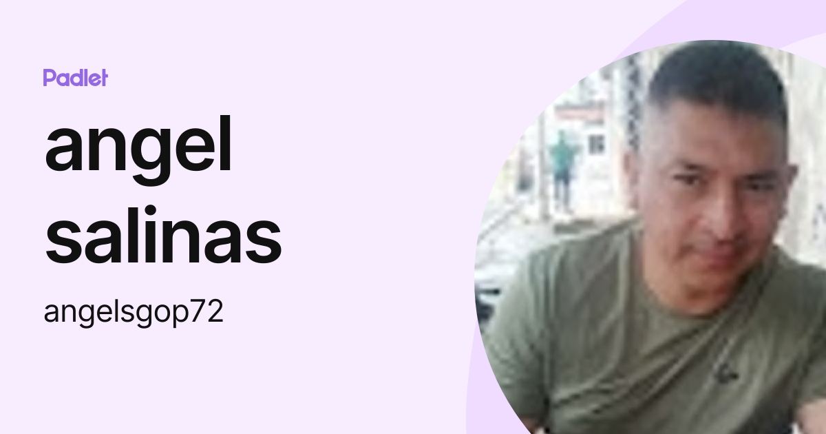 angel salinas (angelsgop72) profile | Padlet