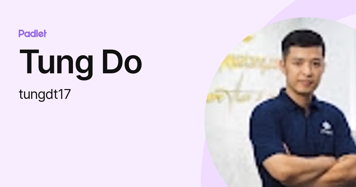 Tung Do (tungdt17) profile | Padlet