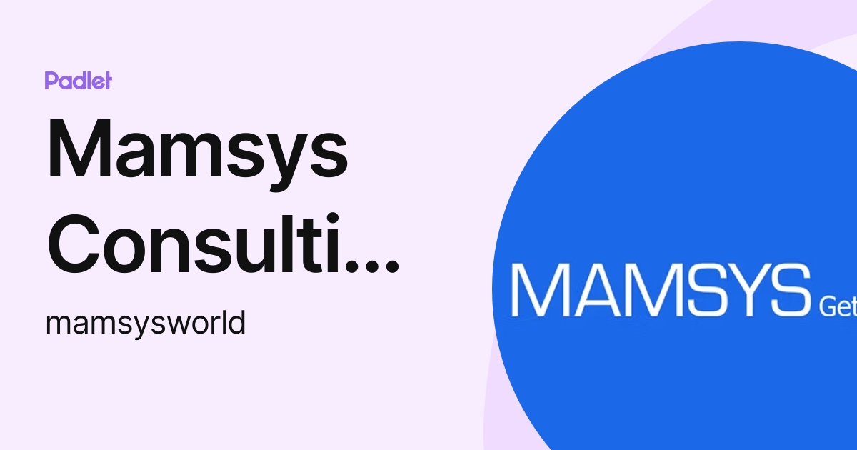 Mamsys Consulting Services Ltd (mamsysworld) profile | Padlet