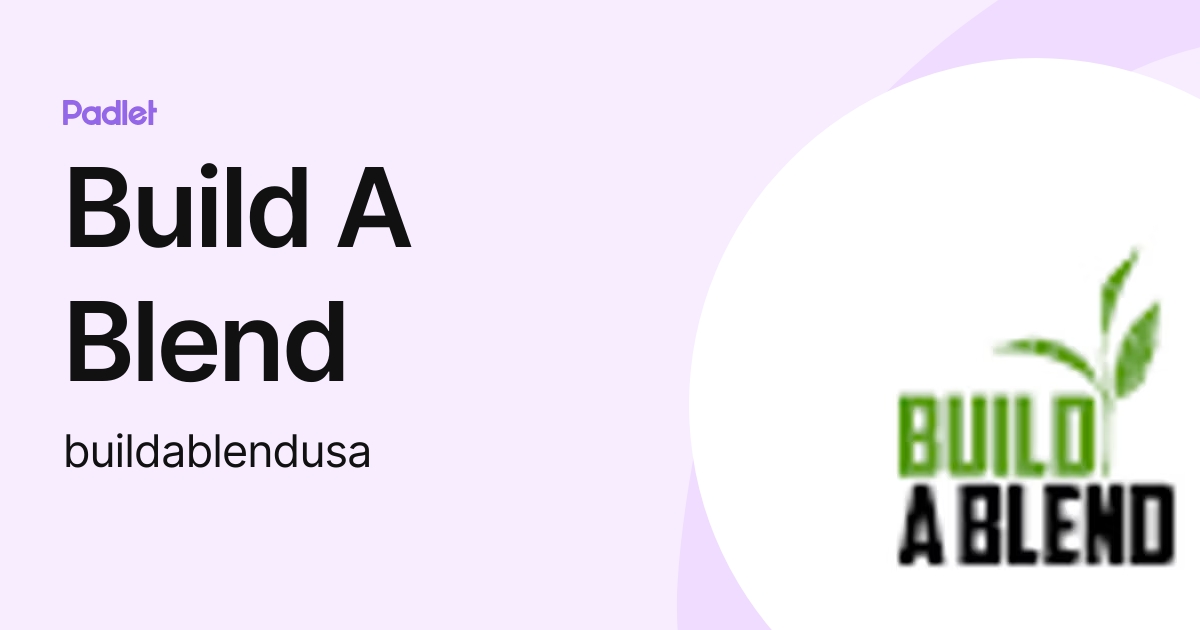 Build A Blend (buildablendusa) profile | Padlet