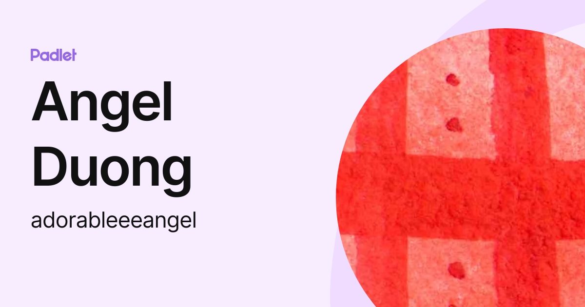 Angel Duong (adorableeeangel) profile | Padlet