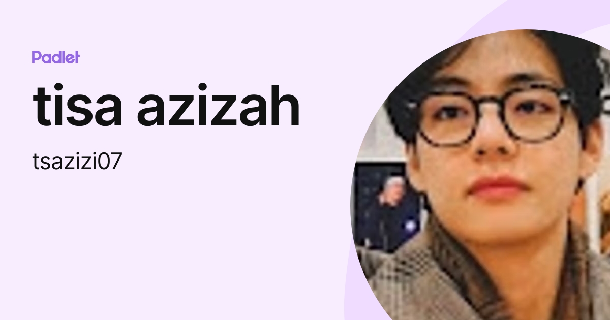 tisa azizah (tsazizi07) profile | Padlet