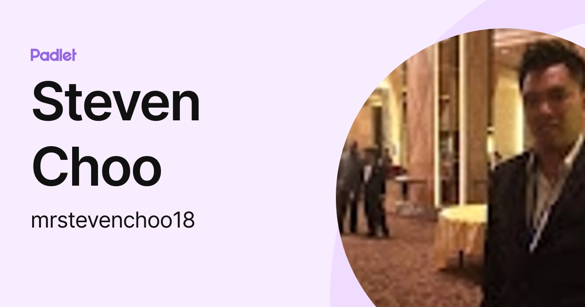 Steven Choo (mrstevenchoo18) 个人资料| Padlet