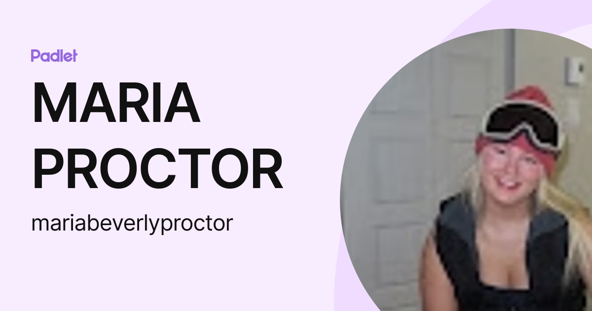 MARIA PROCTOR (mariabeverlyproctor) profile | Padlet